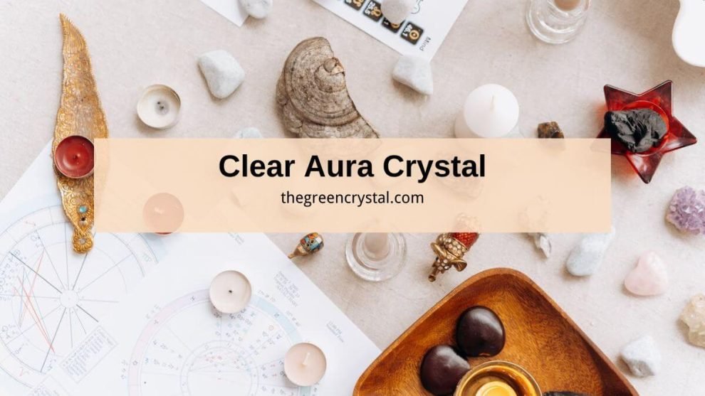 Clear Aura Crystal • The Green Crystal
