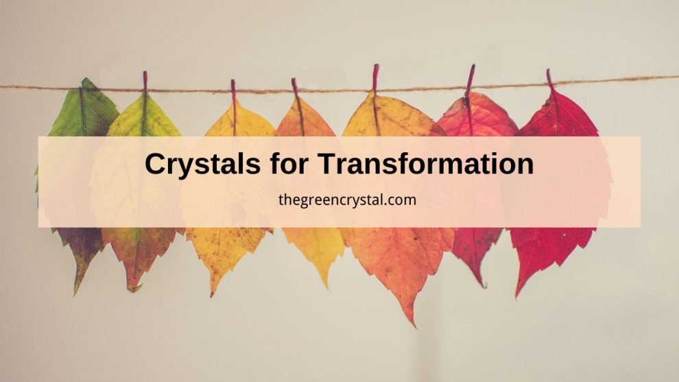 Crystals for Transformation • The Green Crystal