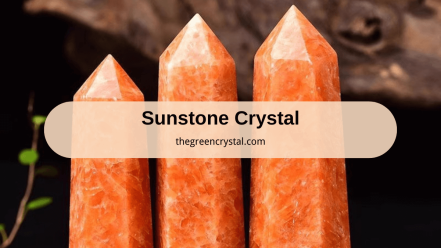 Sunstone Crystal: Meaning, Properties, Benefits • The Green Crystal